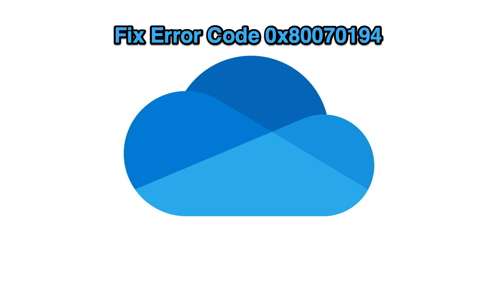 How to Fix Error Code 0x80070194 on OneDrive? - BytesBin