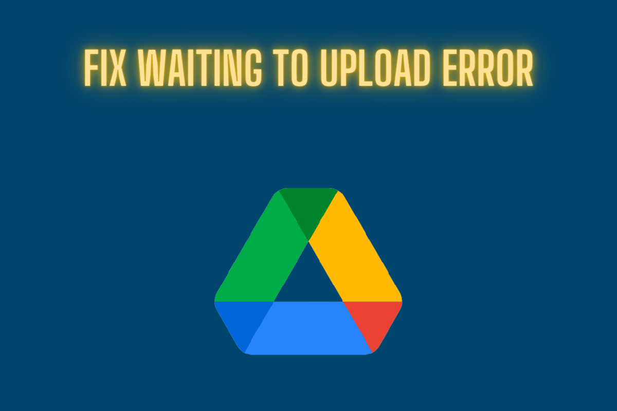 how-to-fix-google-drive-waiting-to-upload-error-2023